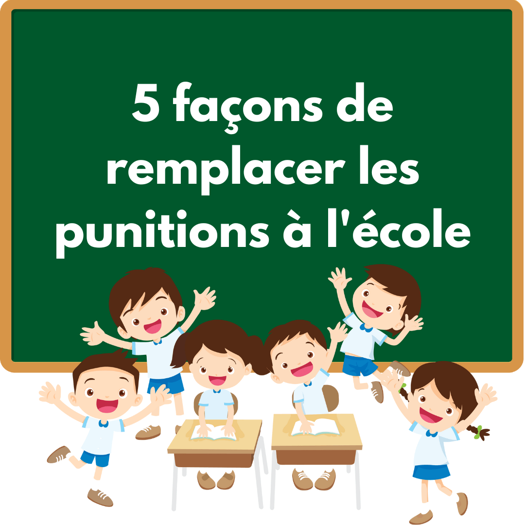 5 façons de remplacer les punitions à l'école