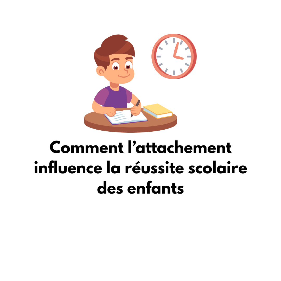 Comment l’attachement influence la réussite scolaire des enfants ...